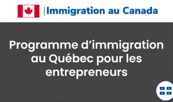 Les 8 programmes d'immigration au Québec